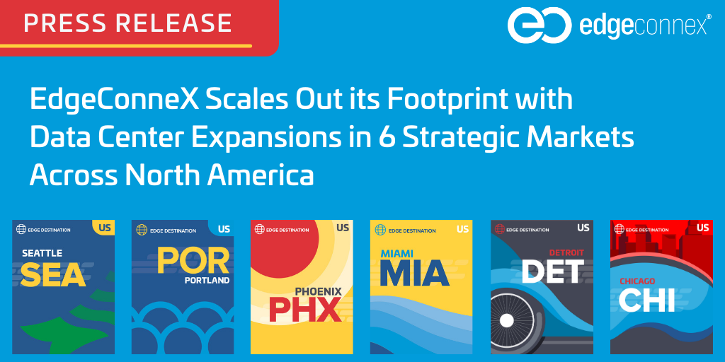 EdgeConneX Scales Out in 6 Strategic Markets Across NA - EdgeConneX