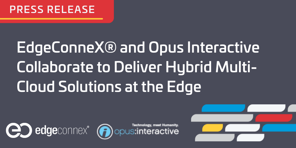 EdgeConneX® and Opus Interactive Collaboration - EdgeConneX